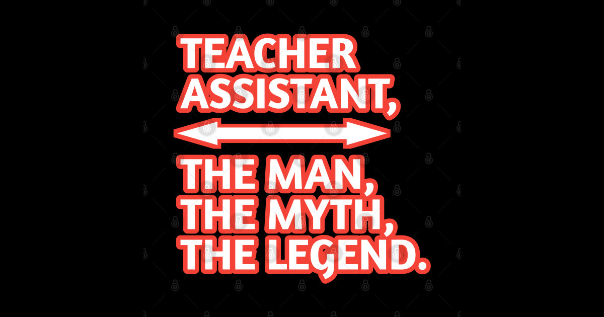 Teacher Assistant The Man The Myth The Legend, Gift for male teacher ...