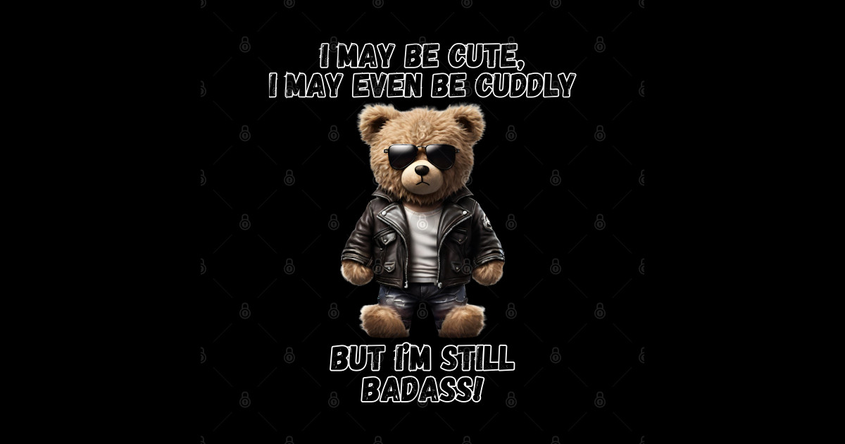 Cute, Cuddly and Badass! - Teddy Bear - Sticker | TeePublic