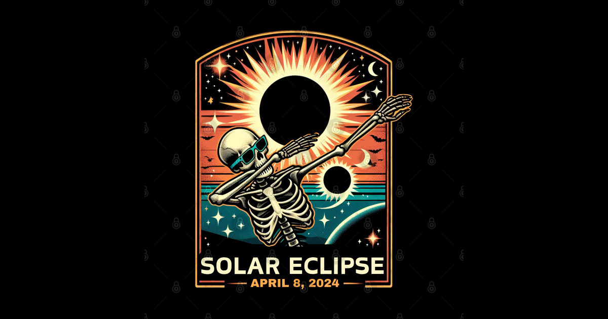 Solar Eclipse April 8th 2024 dabbing skeleton Total Eclipse 2024 ...