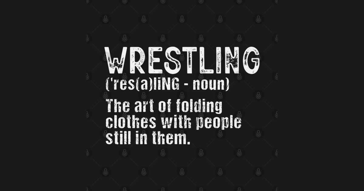 Wrestling Definition The Art Of Folding Clothes With People Still In ...