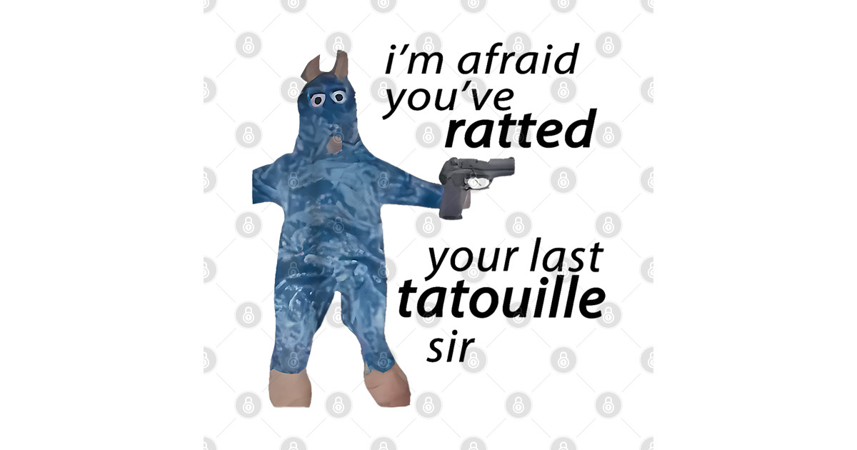 I'm Afraid You've Ratted Your Last Tatouille sir Funny rat meme - Im ...