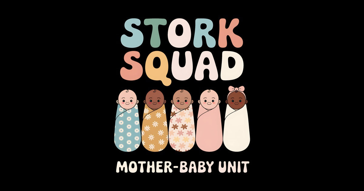 Stork Squad Mother Baby Unit Mother Baby Postpartum Nurse - Stork Squad ...