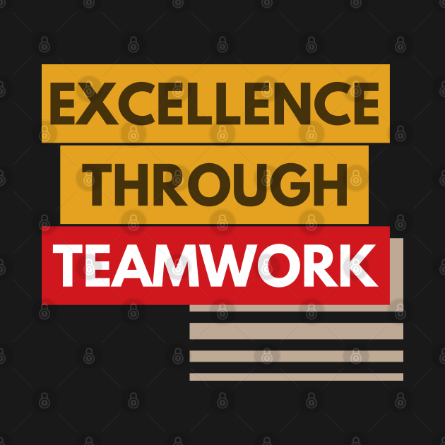 Excellence Through Teamwork - Employee Appreciation - T-Shirt | TeePublic