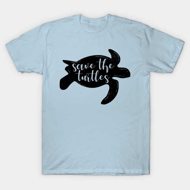 Save the Turtles - Save The Turtles - T-Shirt | TeePublic