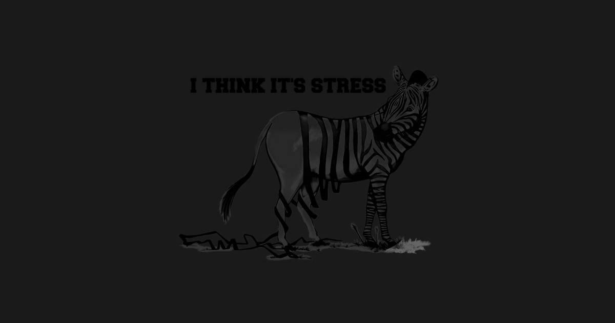 Zebra Stripes I Think It'S Stress - Zebra Stripes - T-Shirt | TeePublic