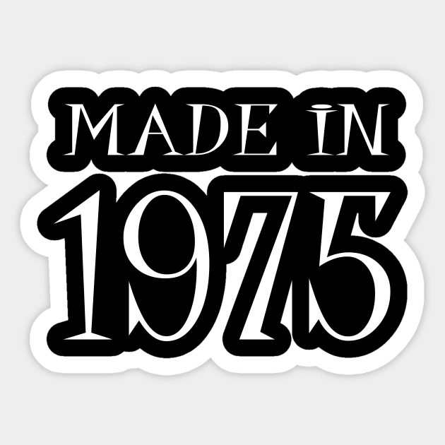 MADE IN 1975 - 1975 - Sticker | TeePublic