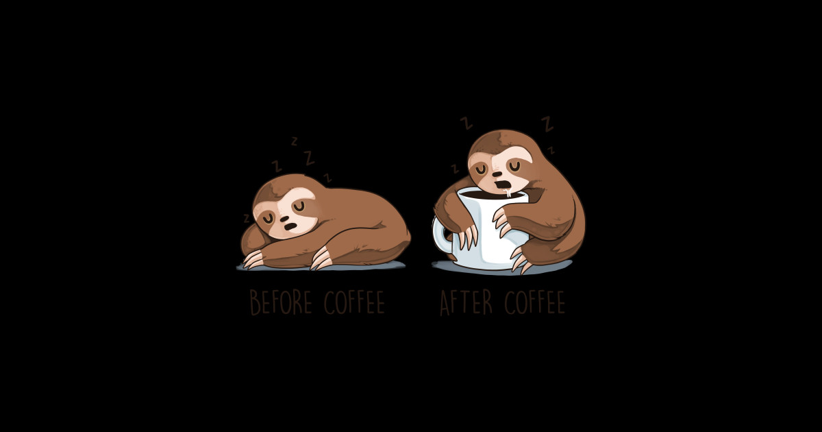 Before and After Coffee (Sloth) - Sloth - Sticker | TeePublic
