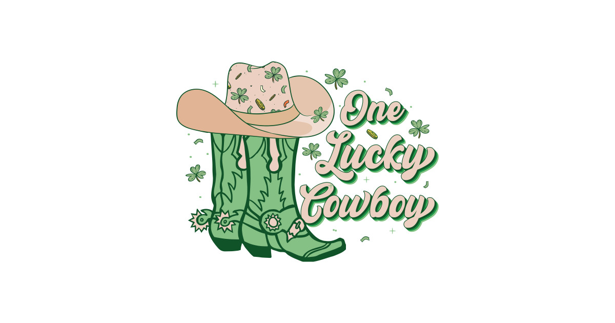 One Lucky Cowboy - St. Patrick’s Day Western Style - St Patricks Day ...