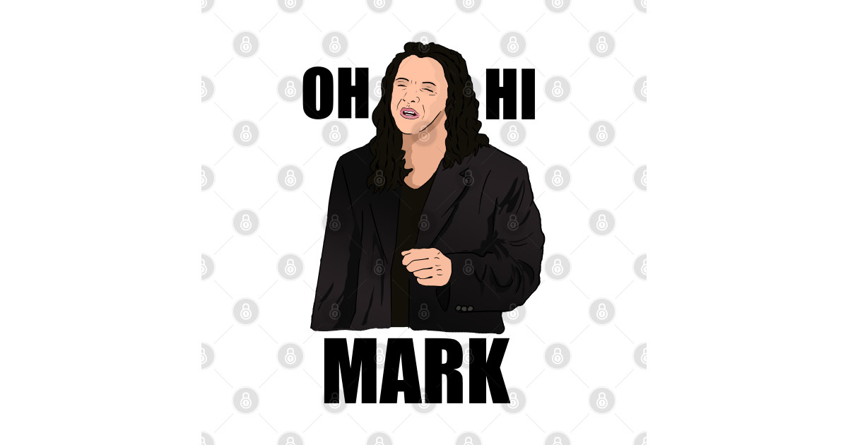 The Room - Oh Hi Mark - Oh Hi Mark - T-Shirt | TeePublic