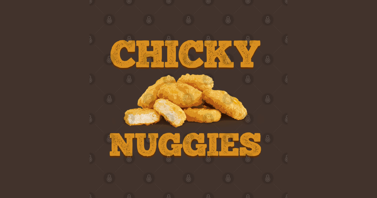 CHICKY NUGGIES BIG - Chicky Nuggies - T-Shirt | TeePublic