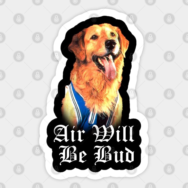 Air Will Be Bud - Air Will Be Bud - Sticker | TeePublic