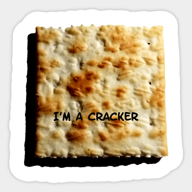 I'M A CRACKER - Cracker - Sticker | TeePublic