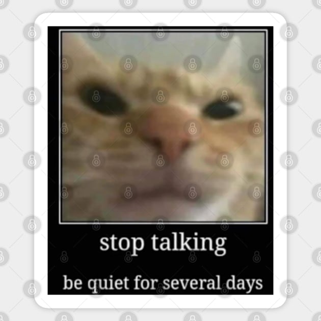 Stop talking - Cat - Sticker | TeePublic