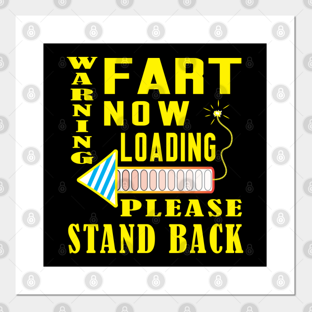 Warning Fart Now Loading Please Stand Back - Fart Loading - Posters and ...