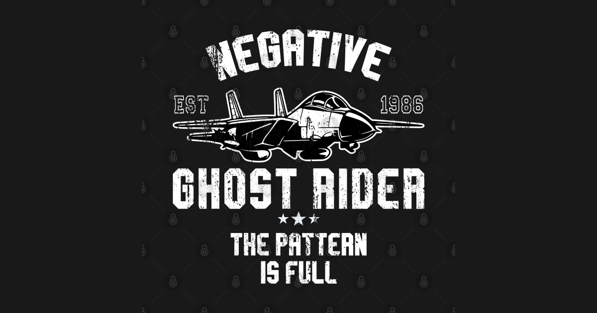 Negative Ghost Rider the Pattern is Full - Top Gun - T-Shirt | TeePublic