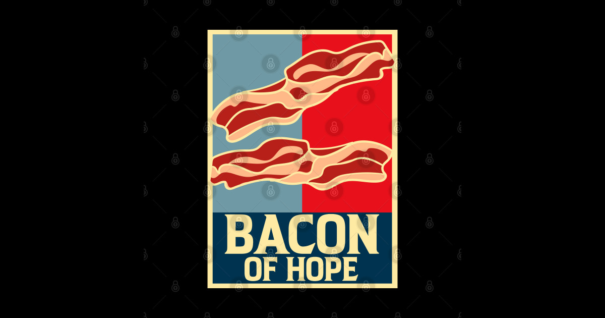 Bacon of Hope | Funny Bacon Lovers Gifts Bacon Strips Foodie - Bacon ...