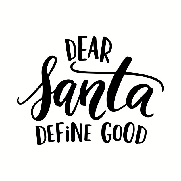Dear Santa Define Good Christmas T Shirt TeePublic dear-santa-define-good-christmas-t-shirt-teepublic