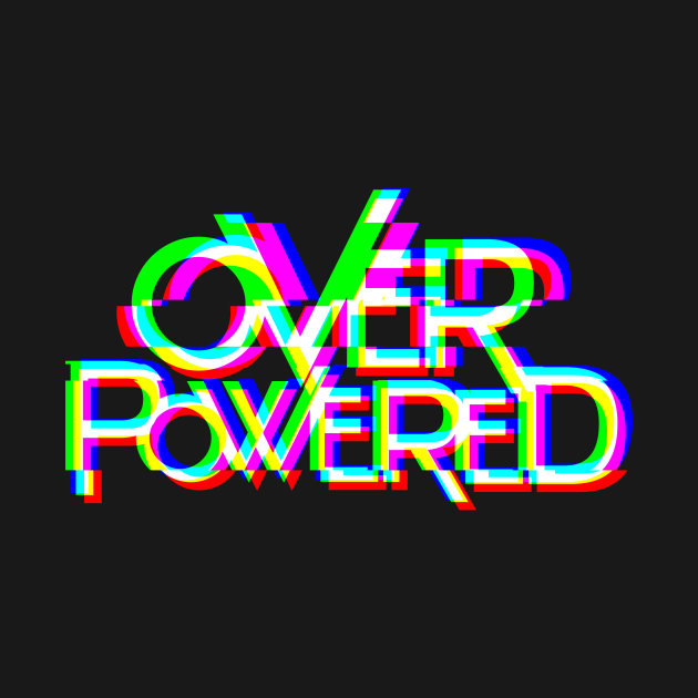 OVERPOWERED - Overpowered - Kids T-Shirt | TeePublic