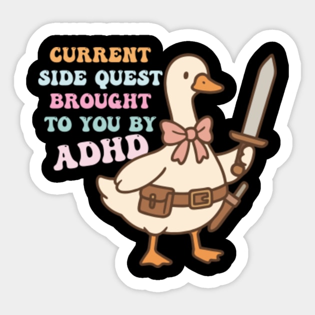 Current Side Quest Brought To You By Adhd Design - Funny Goose ...