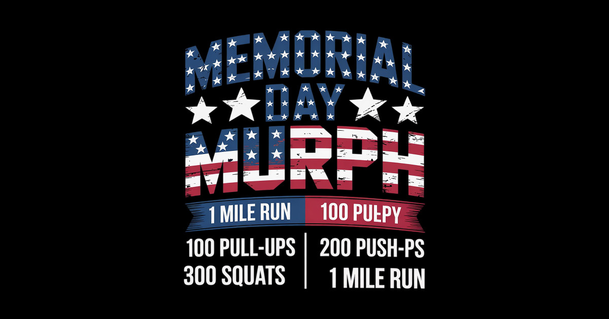 Murph Memorial Day Workout - Murph Memorial Day Workout - Posters and ...