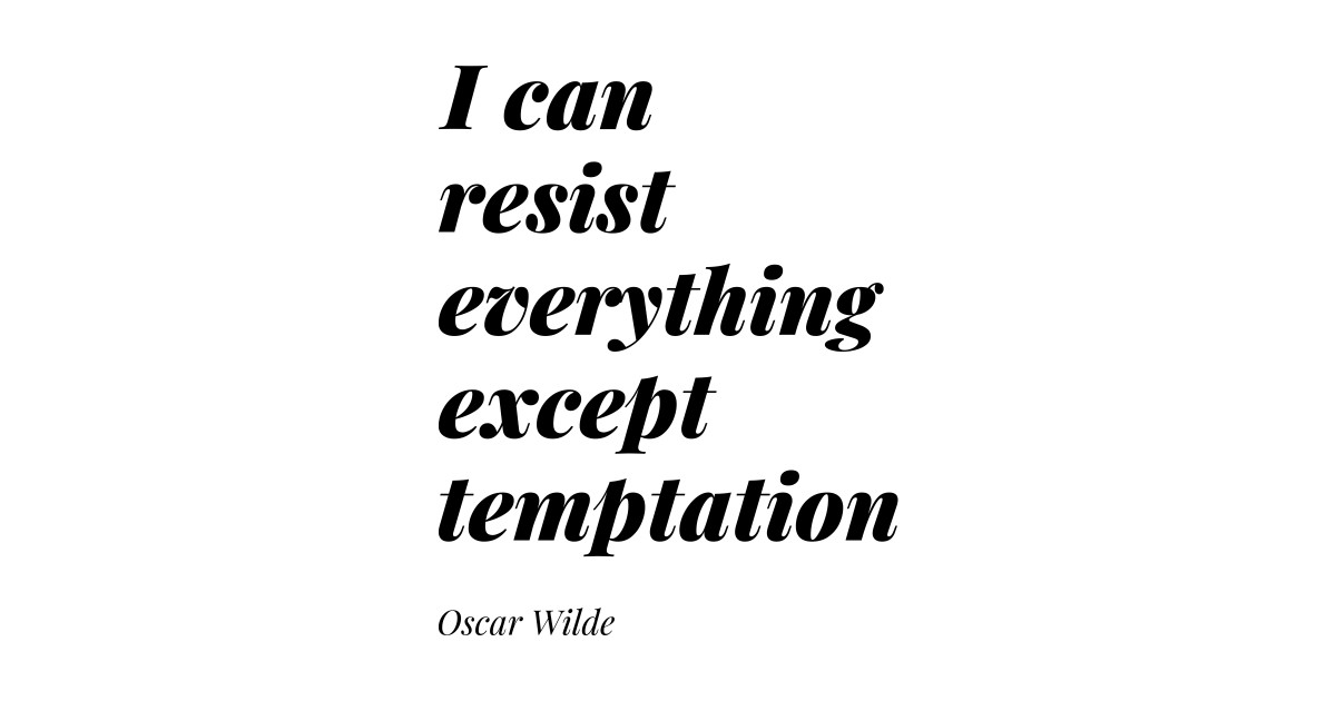 I can resist everything except temptation Quote Minimalist Black ...