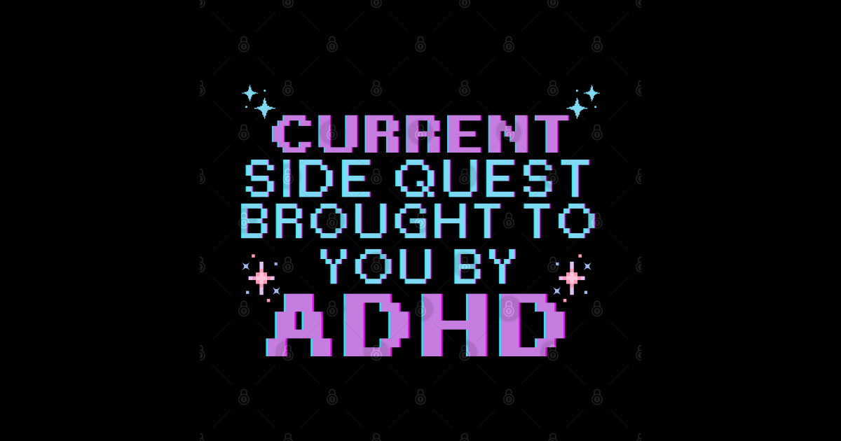 Current side quest brought to you by ADHD - Adhd Funny Quotes - Sticker ...
