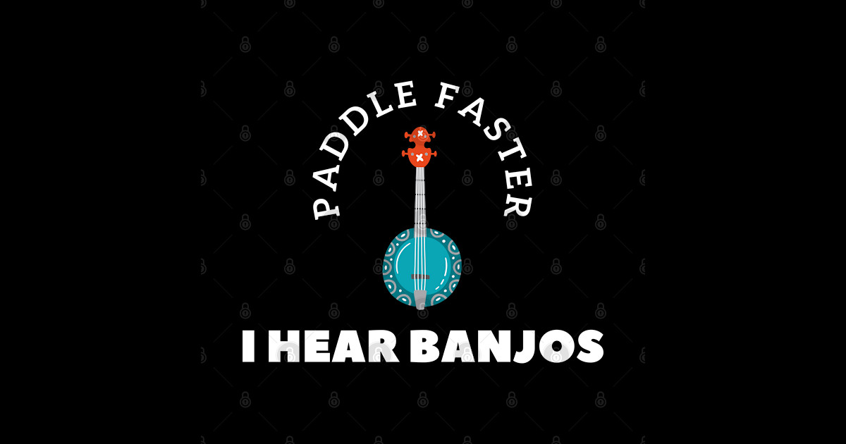 Paddle Faster I Hear Banjos - Banjo Funny - Posters and Art Prints ...