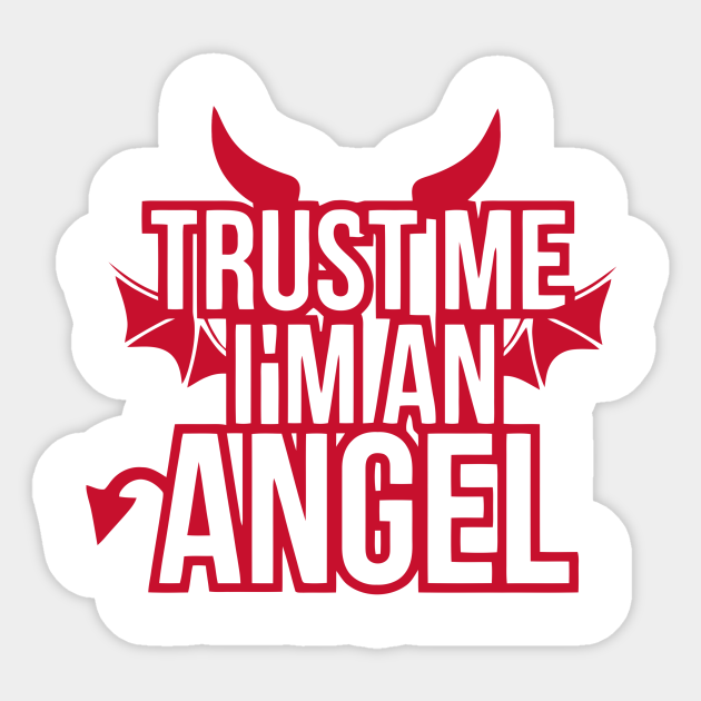 Trust Me I'm An Angel - Trust Me Im An Angel - Sticker | TeePublic