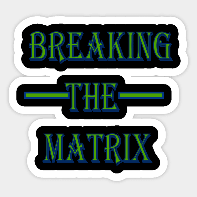 Breaking The Matrix - Finance - Sticker | TeePublic
