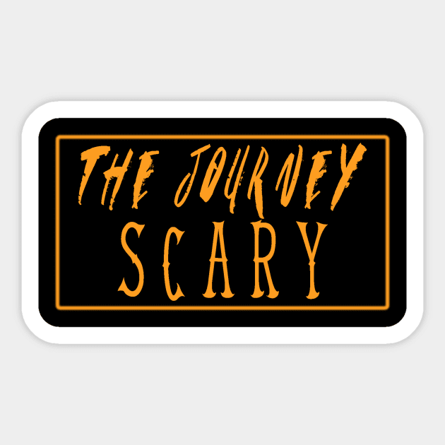 the journey scary - Scarry - Sticker | TeePublic