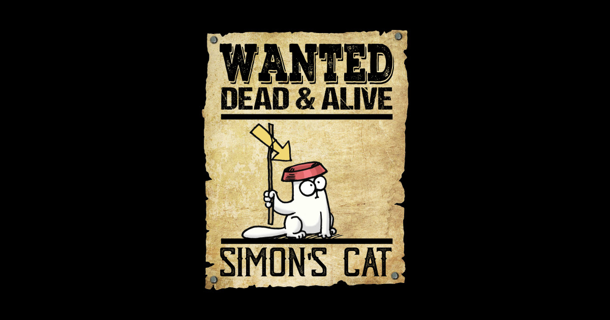 Wanted Dead And Alive Simons Cat - Simons Cat - Posters and Art Prints ...
