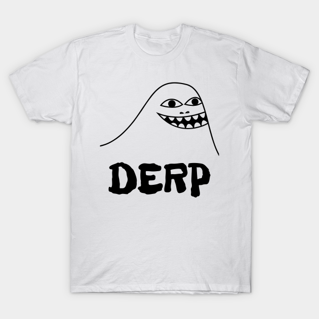 Derp Face - Derp - T-Shirt | TeePublic