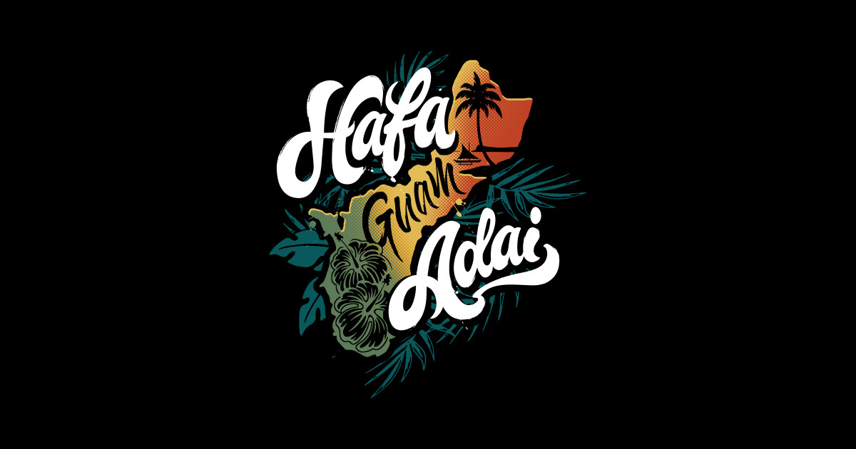 GUAM HAFA ADAI Decal - Guam - Sticker | TeePublic
