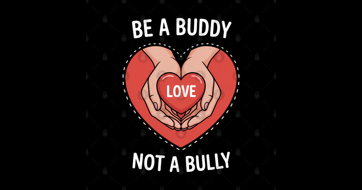 Be A Buddy Not A Bully Anti Bullying - Be A Buddy Not A Bully Anti ...