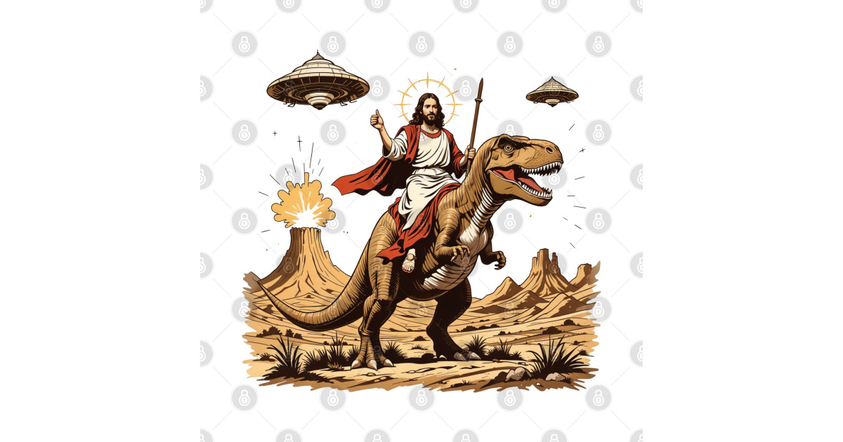 Jesus Riding a T-Rex - Epic Sci-Fi and Religious Mashup Art - Jesus ...