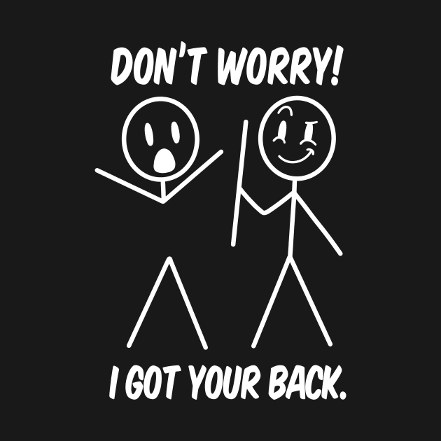 I Got Your Back Funny Stick Figure Humor - I Got Your Back - T-Shirt ...