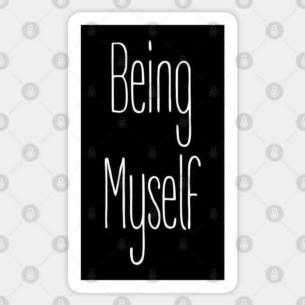 Being Myself - Myself - Sticker | TeePublic