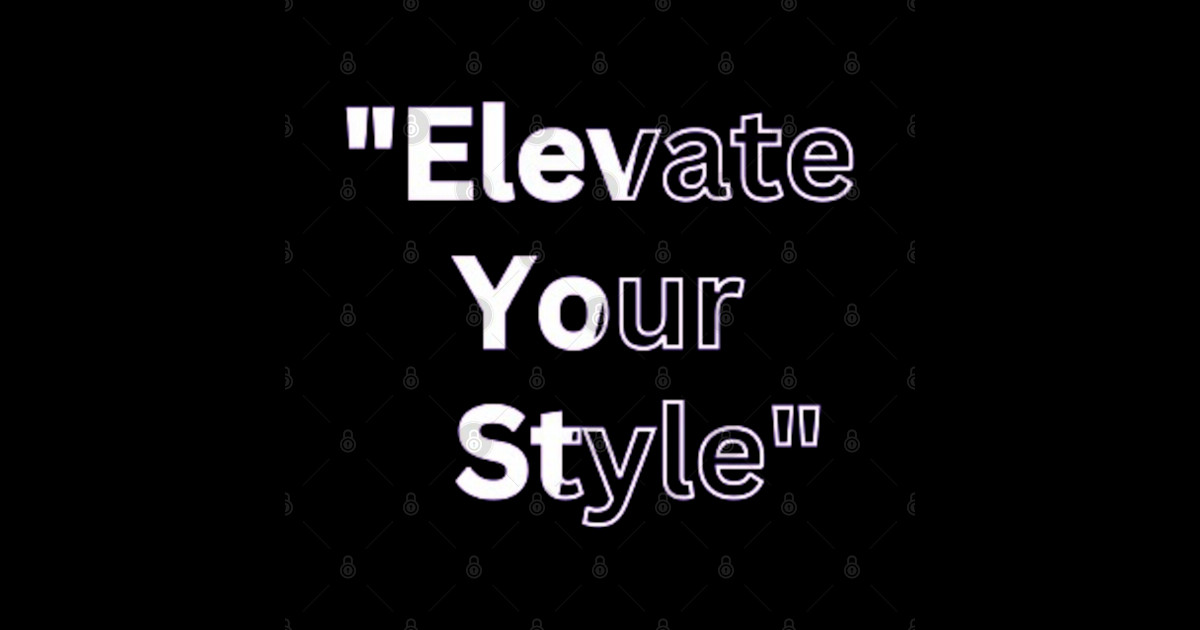 Elevate Your Style" - Elevate - Posters and Art Prints | TeePublic