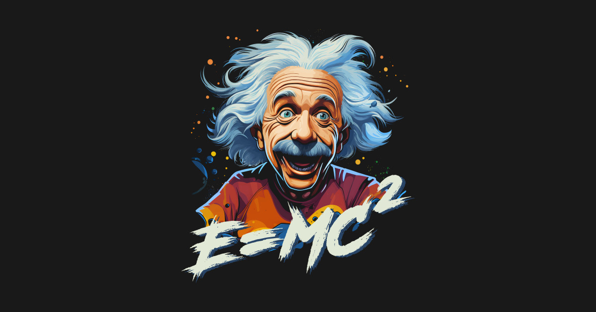 Einstein - Albert Einstein - T-Shirt | TeePublic