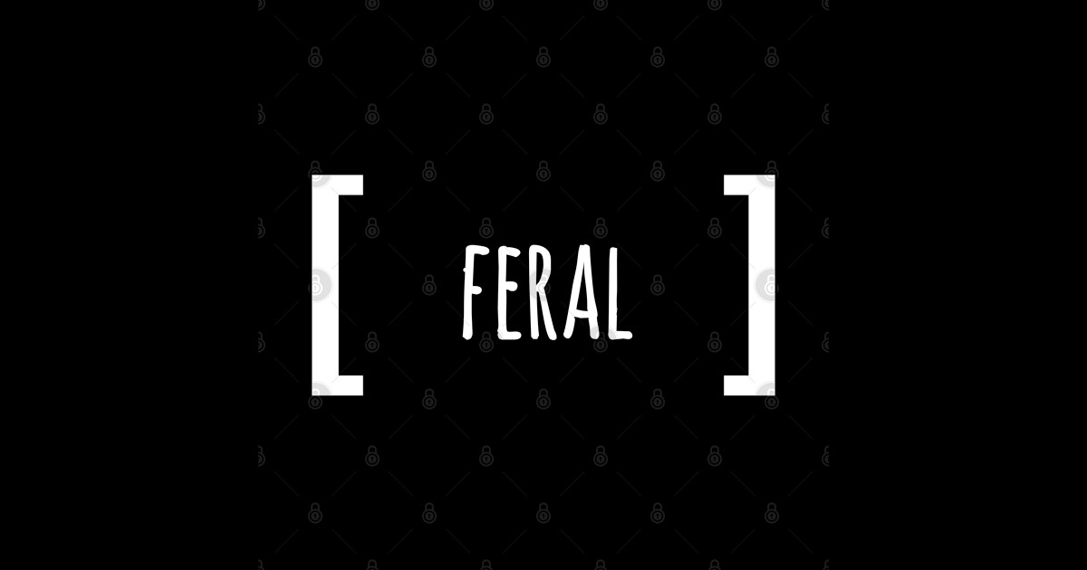 Feral - Funny - Sticker | TeePublic