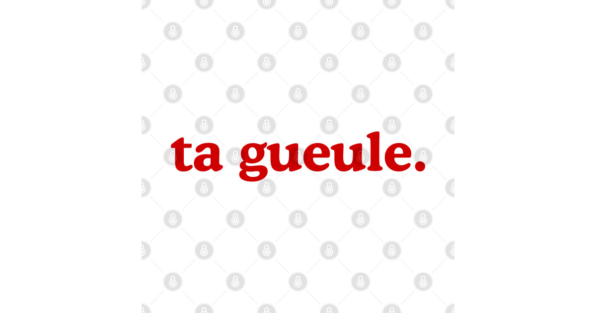 Ta Gueule - Funny French Saying Shut Up French Teacher Sassy ...