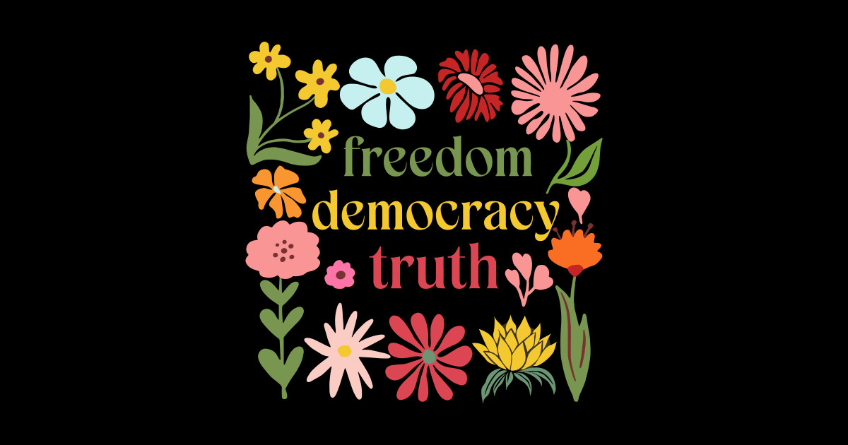 Freedom-Democracy-Truth - Freedom Democracy Truth - Posters and Art ...