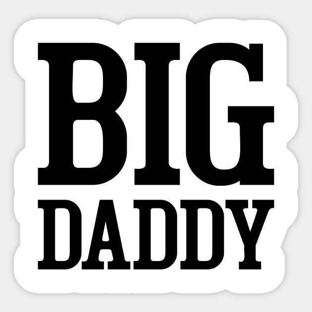 Big Daddy - Big Daddy - Sticker | TeePublic
