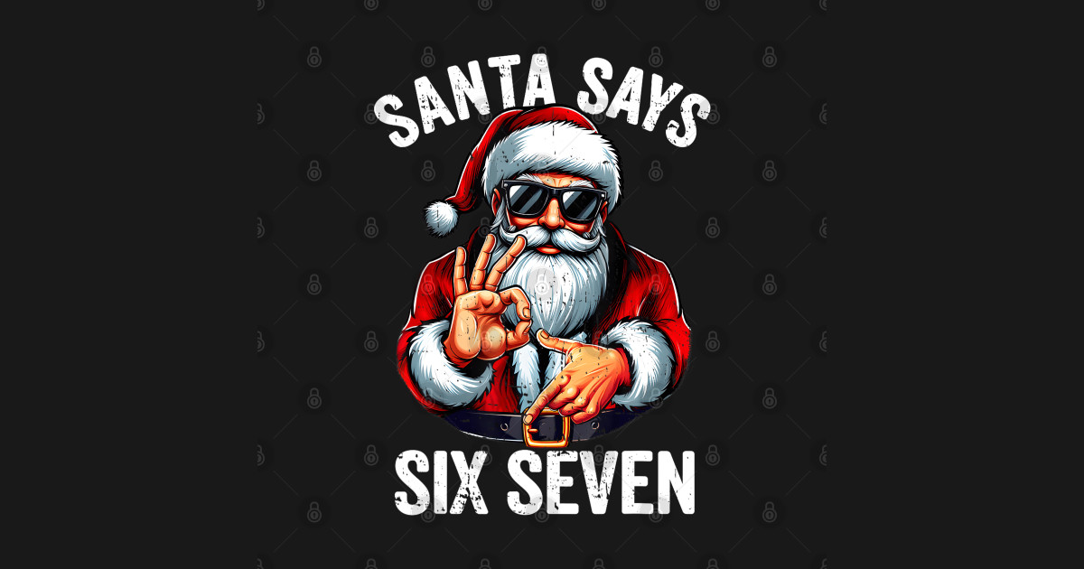 Six Seven 6 7 Gen Alpha Slang 6 7 Santa - Funny Gen Alpha - T-Shirt ...