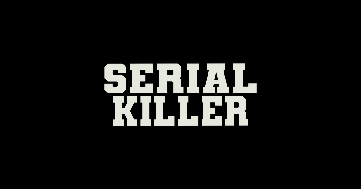Serial Killer Word - True Crime Gift - Posters and Art Prints | TeePublic
