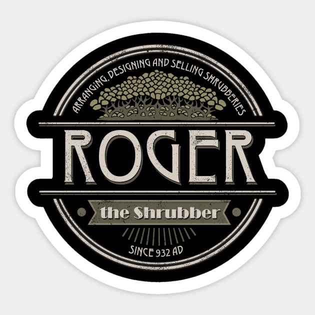 Roger the Shrubber - Monty Python And The Holy Grail - Sticker | TeePublic