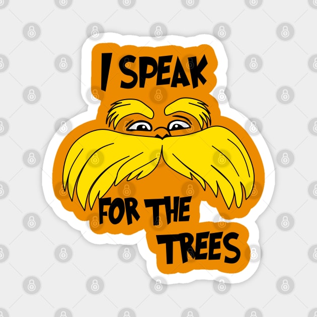 I Speak For The Trees - I Speak For The Trees - Magnet | TeePublic
