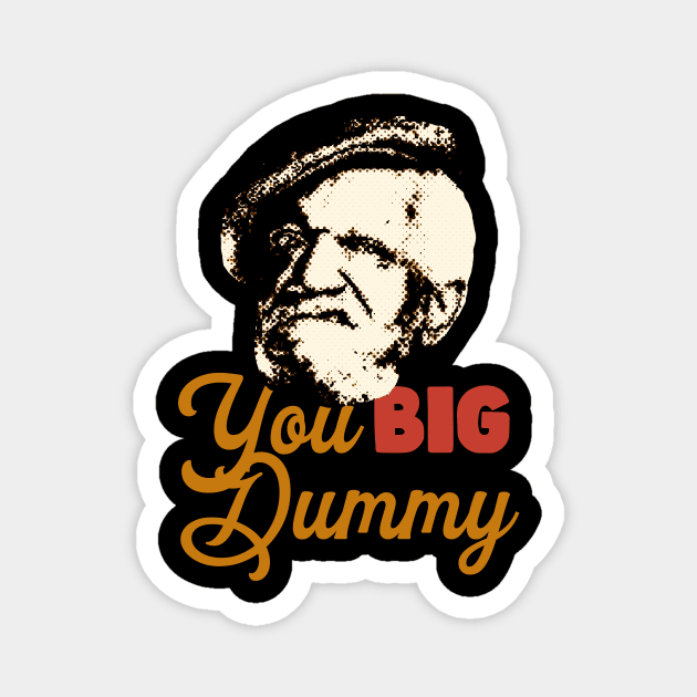 YOU BIG DUMMY TEXT - Redd Foxx - Magnet | TeePublic