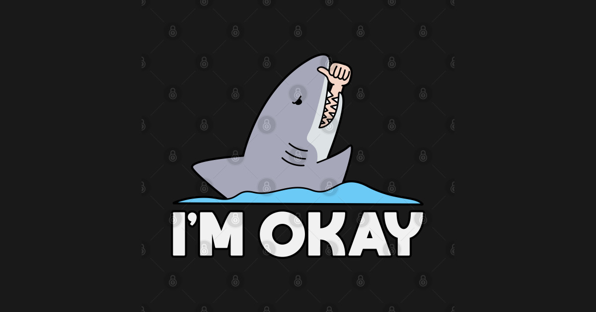 Funny Shark “I’m Okay” – Dark Humor Ocean Meme Tee - Funny Shark - T ...