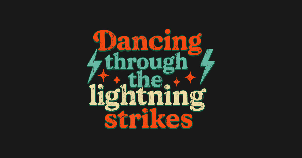 Dancing Through The Lightning Strikes - Dancing Through Lightning - T ...